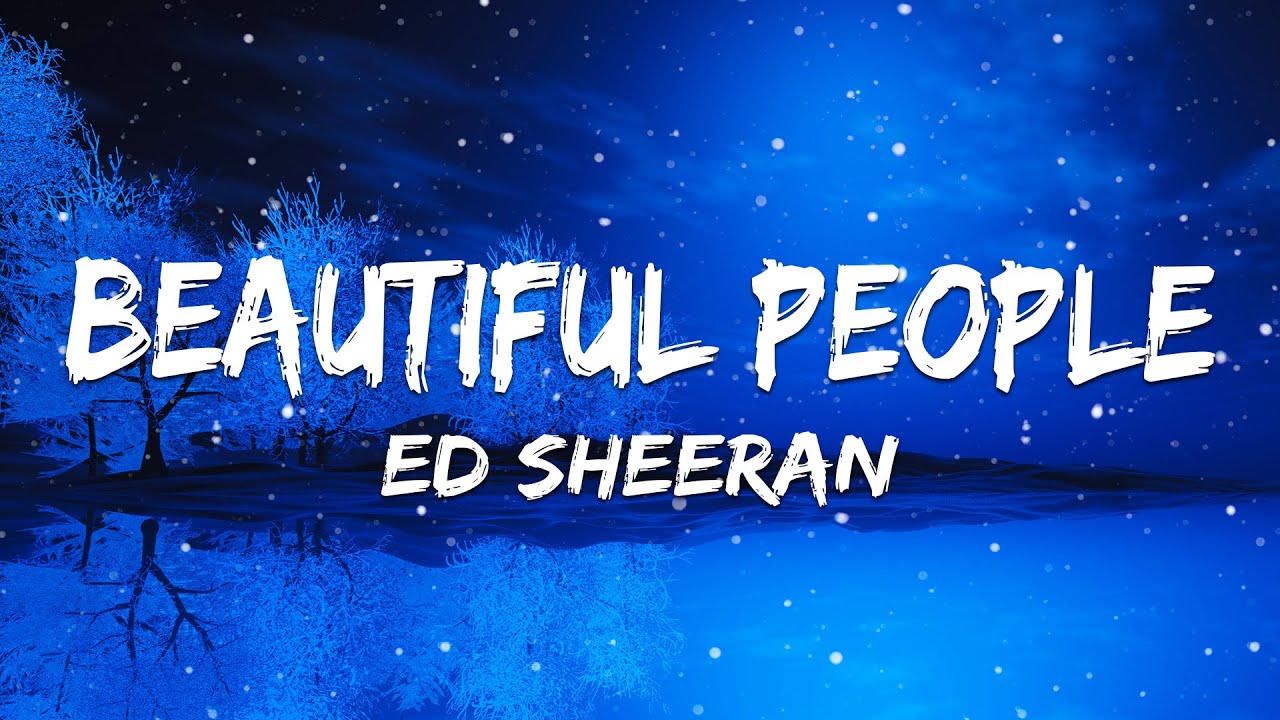 Ed Sheeran, Khalid - Beautiful People (Lyrics) - YouTube
