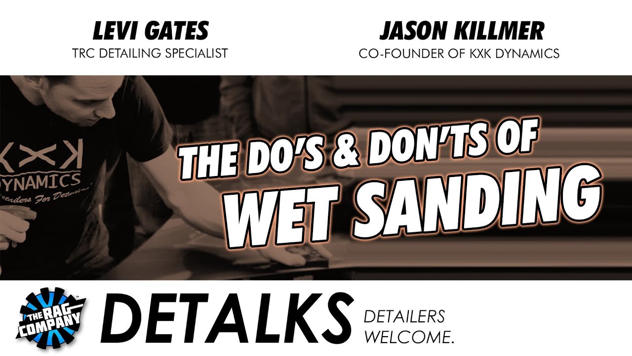 The Do's and Don'ts of Wet Sanding - feat. Jason Killmer | DETALKS ...
