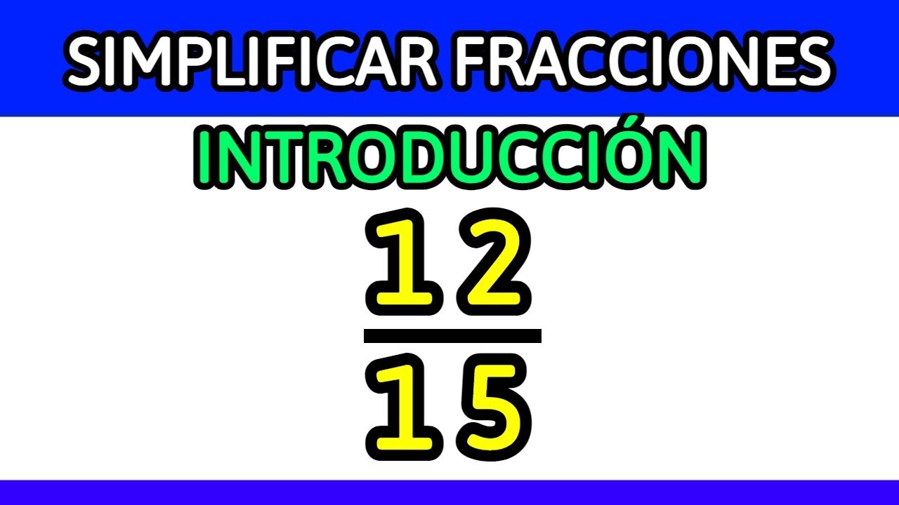 CÓMO SIMPLIFICAR FRACCIONES HASTA OBTENER LA FRACCIÓN IRREDUCTIBLE ...