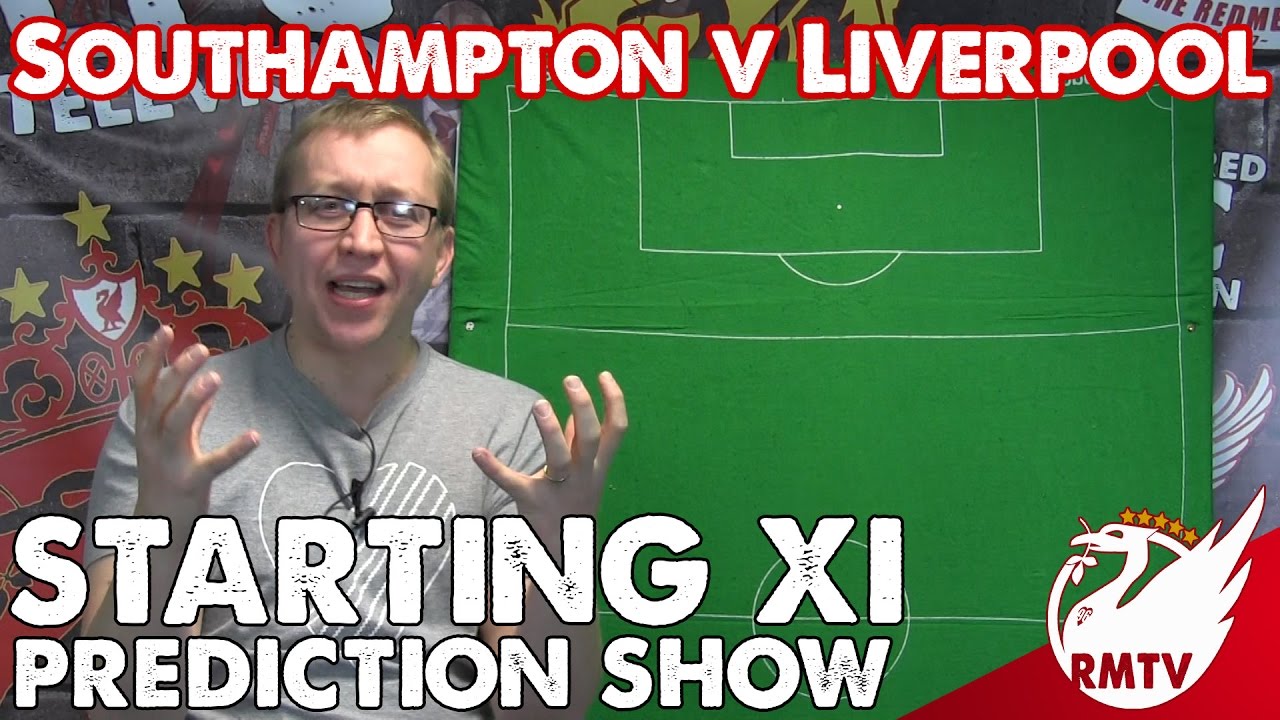 Southampton V Liverpool Starting Xi Prediction Show Youtube