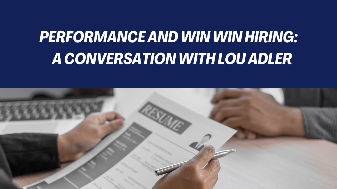 Performance and Win Win Hiring: Unlocking Talent With Lou Adler - YouTube