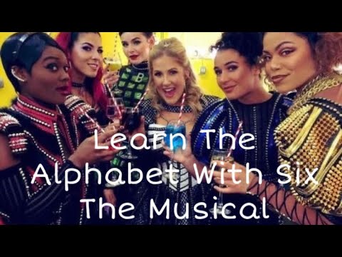 Learn The Alphabet With Six The Musical - YouTube