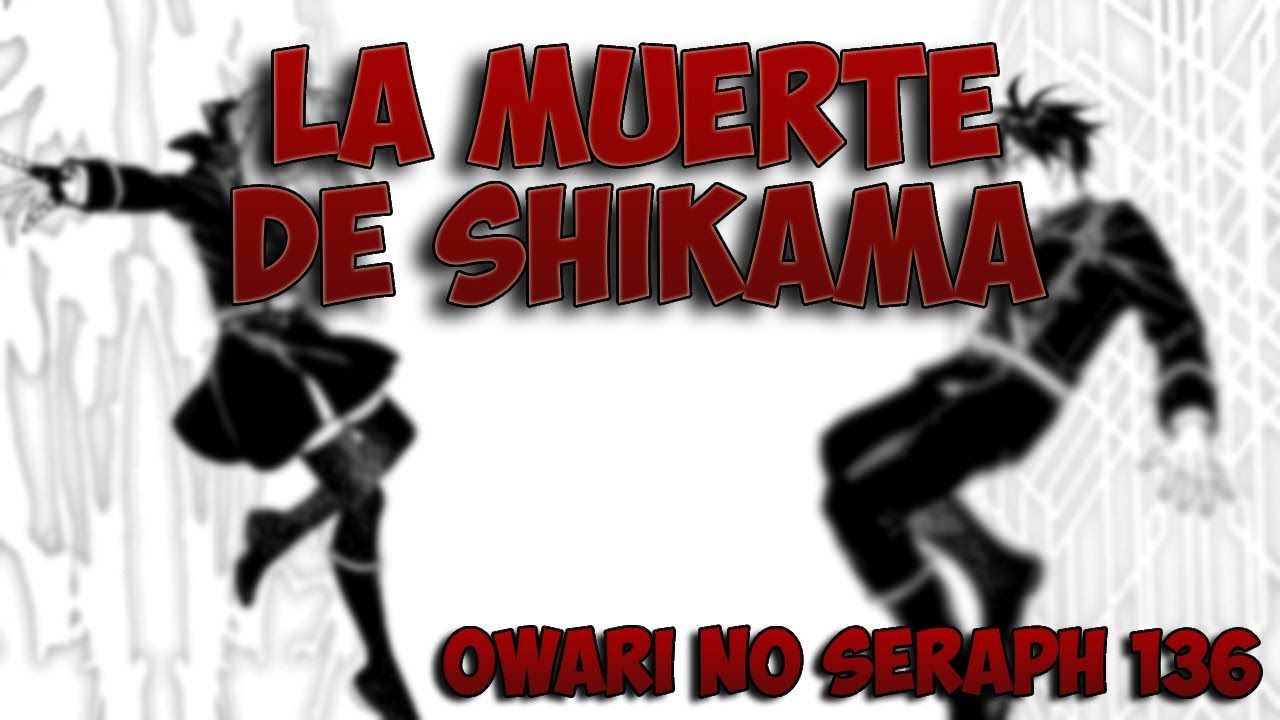 LA MUERTE DE SHIKAMA | Owari no Seraph Cap.136 - YouTube