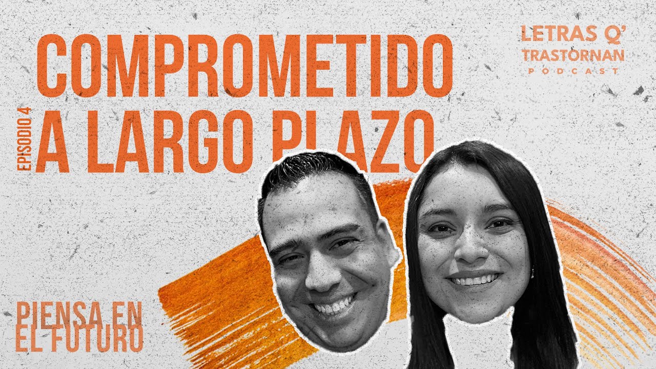 Letras Q´ Trastornan | PIENSA EN EL FUTURO | Comprometido a largo plazo ...