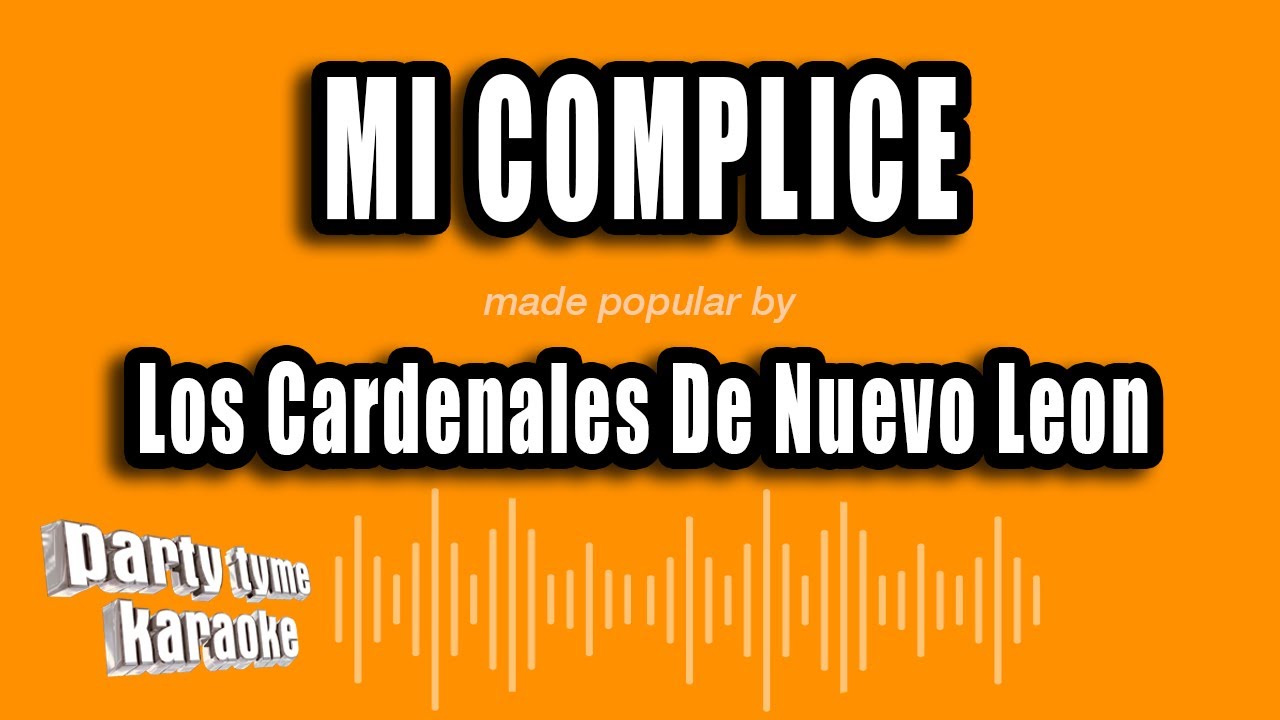 Los Cardenales De Nuevo Leon - Mi Complice (Versión Karaoke) - YouTube