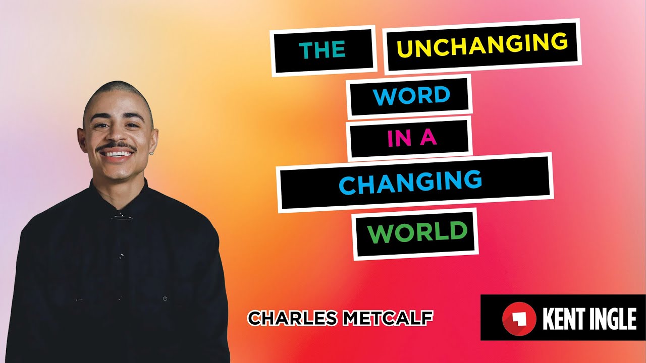 The Unchanging Word in a Changing World- Charles Metcalf - YouTube