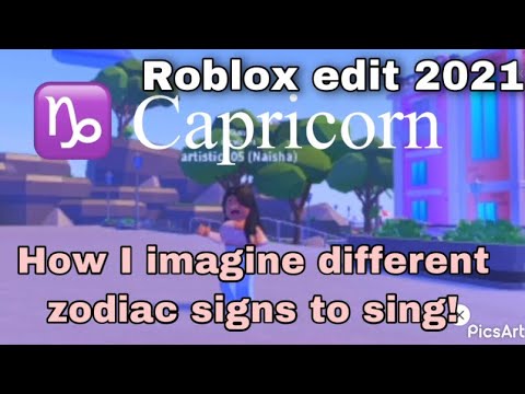 How I imagine different Zodiac Signs Singing| Roblox edit 2021| Roblox ...