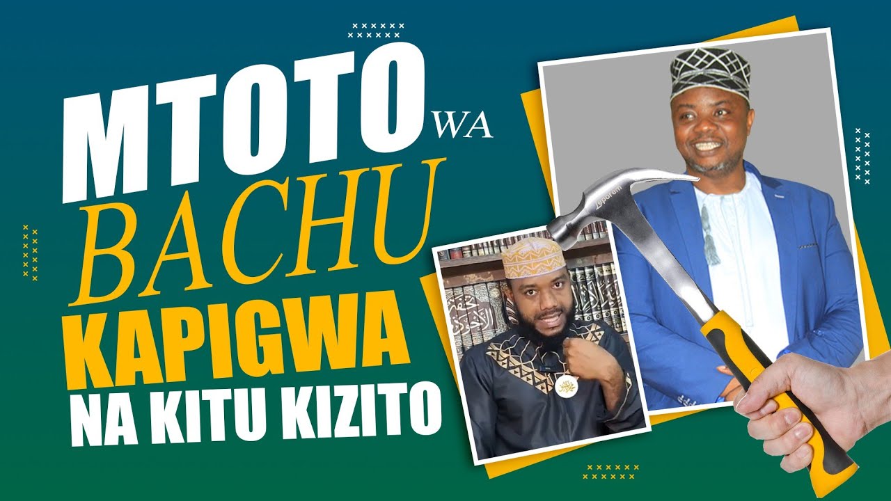 MTOTO WA BACHU KAPIGWA KITU KIZITO KICHWANI NA IMAM DHAHABI AIBU TUPU ...