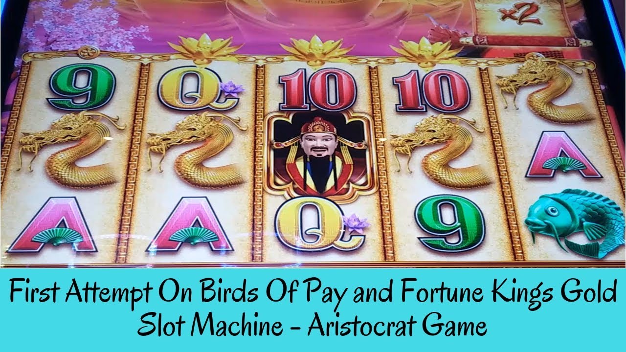 FIRST ATTEMPT ON BIRDS OF PAY and FORTUNE KINGS GOLD SLOT ARISTOCRAT ...
