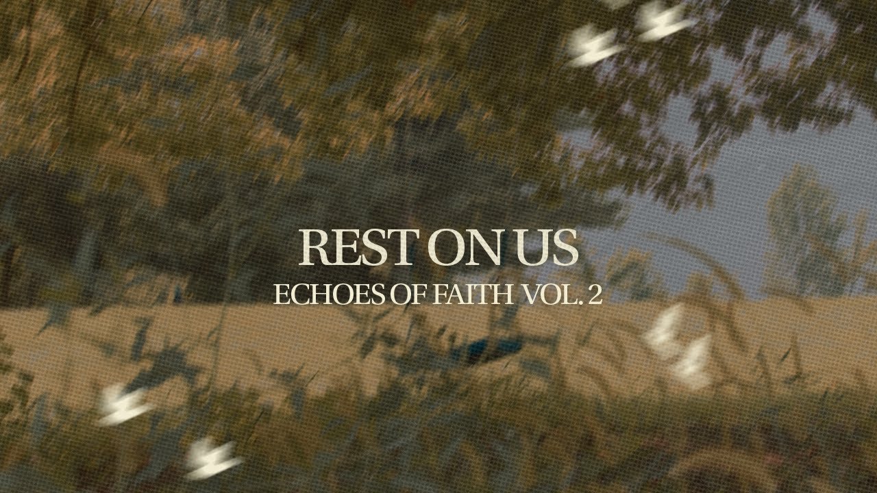 Rest On Us | Echoes of Faith Vol 2. | The Prayer Project - YouTube