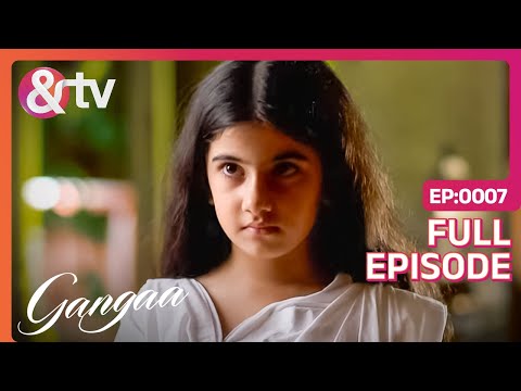 Niranjan babu को पता लगी Ganga की हकीकत! | Gangaa | Full Ep. 7 | And TV