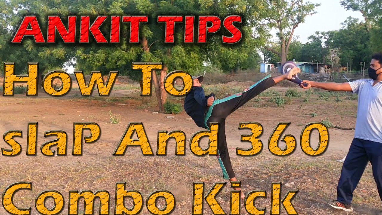 HOW TO DO SLAP AND 360 COMBO KICK BY ANKIT TIPS - YouTube