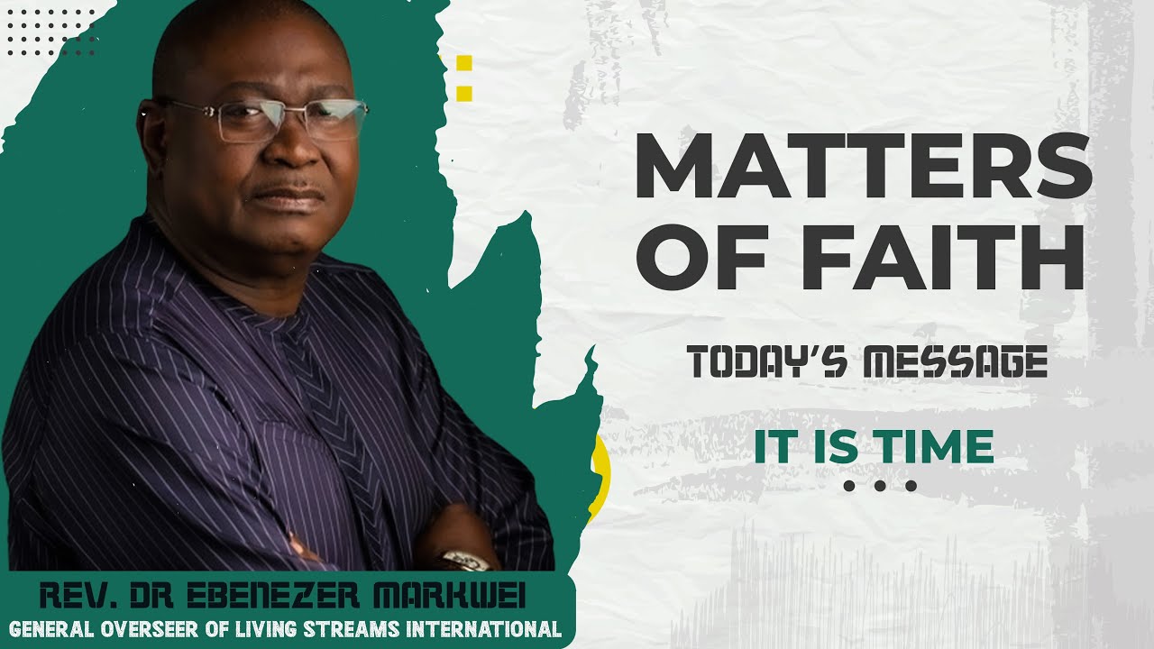 Rev Dr Ebenezer Markwei MATTERS OF FAITH - IT IS TIME - YouTube