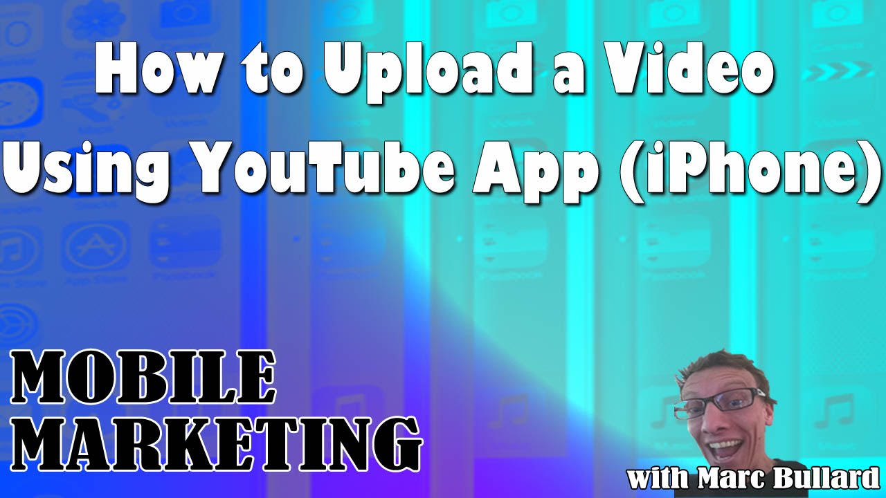 How to Upload a Video Using YouTube App - Mobile Marketing - YouTube