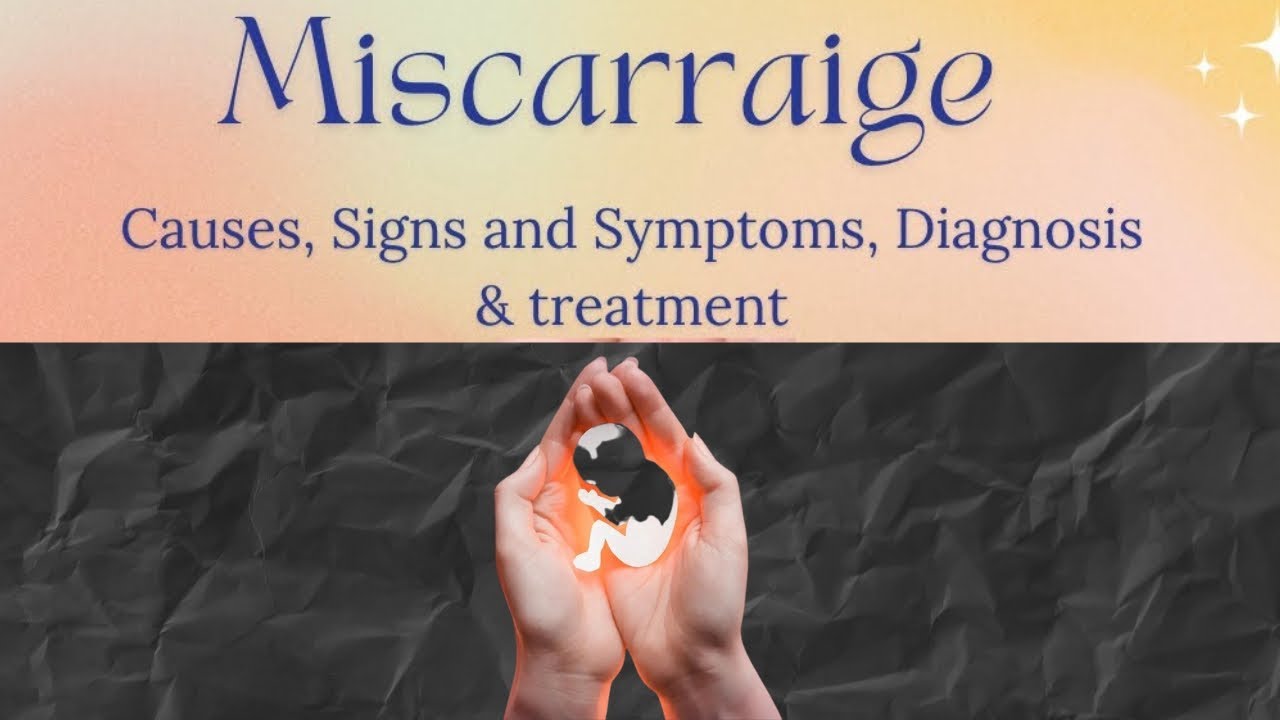 MISCARRIAGE, Causes, Signs and Symptoms, Diagnosis and Treatment ...