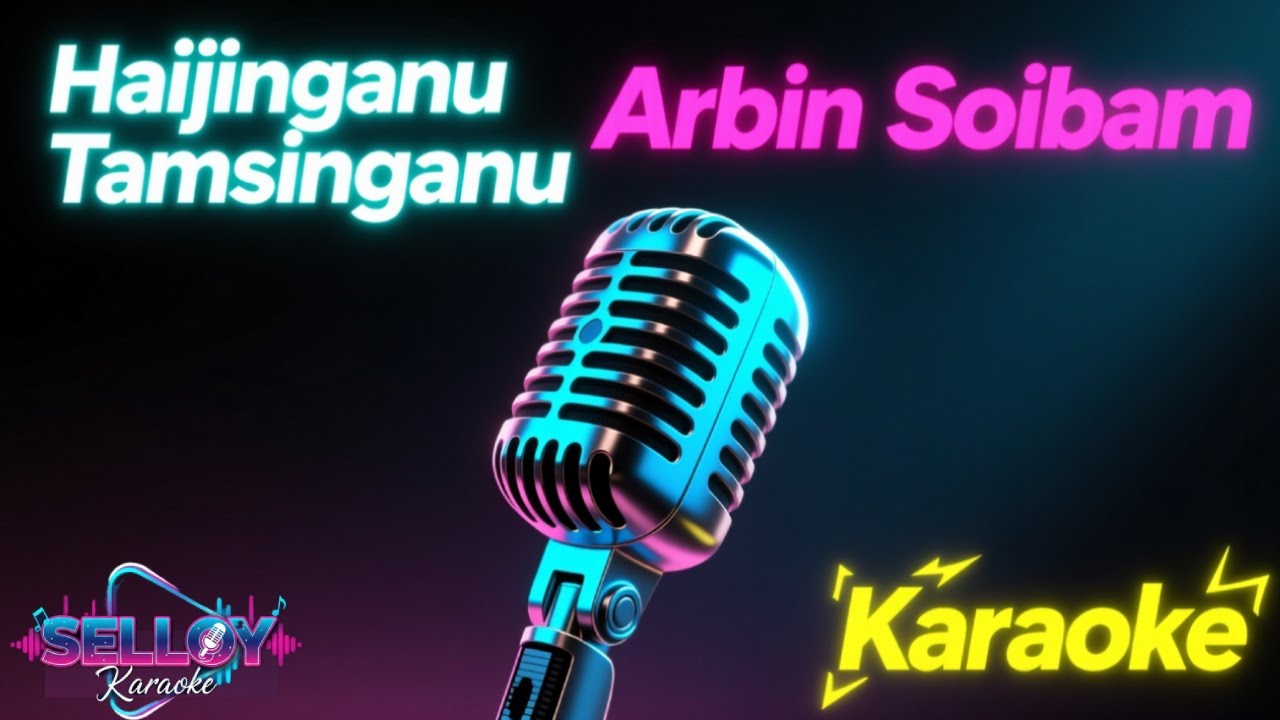 Haijinganu Tamsinganu Karaoke | Arbin Soibam | Manipuri Karaoke Song ...