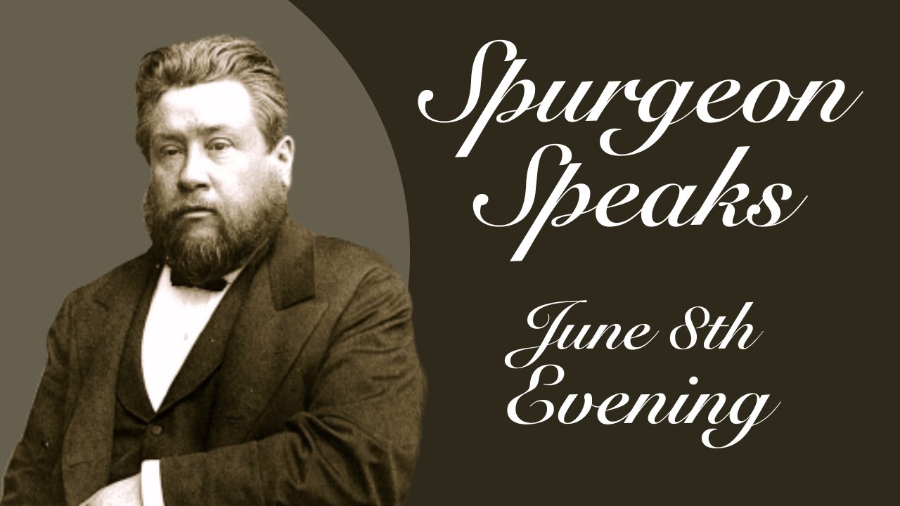 Spurgeon Speaks | June 8 | Evening - YouTube