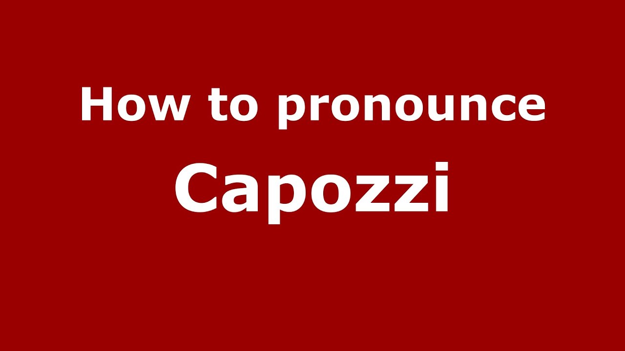 How to pronounce Capozzi (Italian/Italy) - PronounceNames.com - YouTube