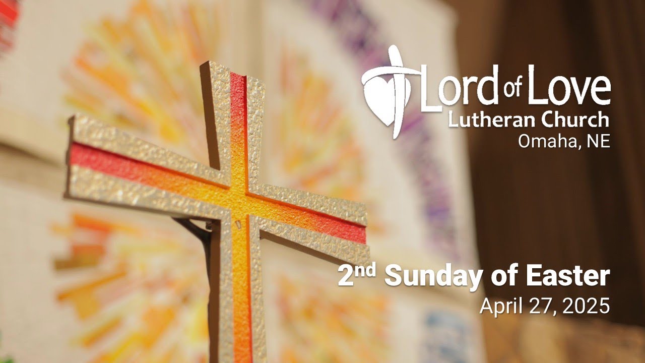 2nd Sunday of Easter | April 27, 2025 | Lord of Love Lutheran (ELCA ...