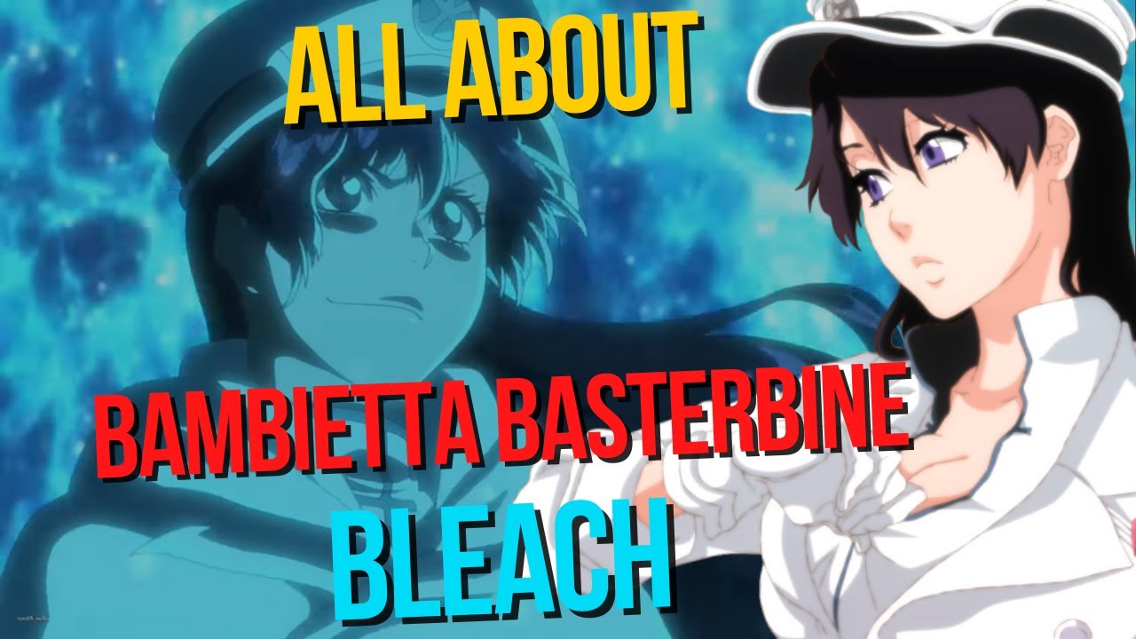 All About Bambietta Basterbine ? - Bleach - YouTube
