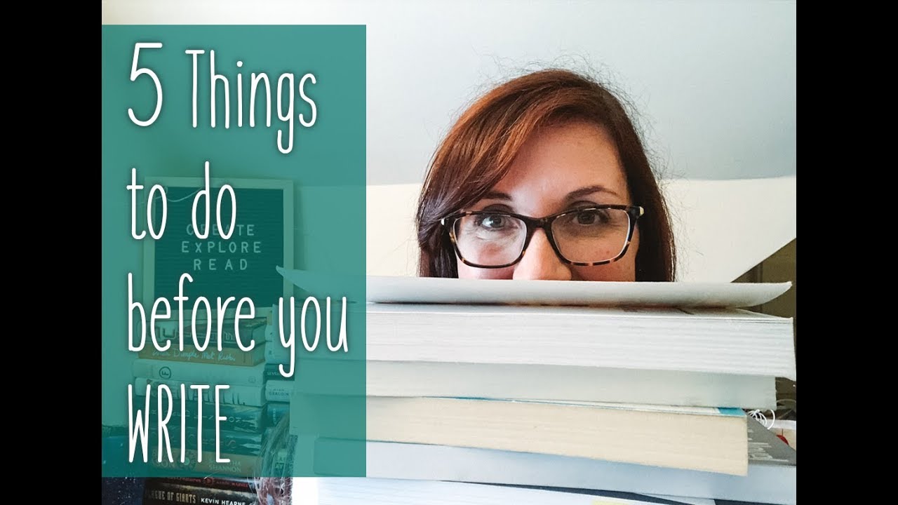 5 Things to do Before You Write - YouTube