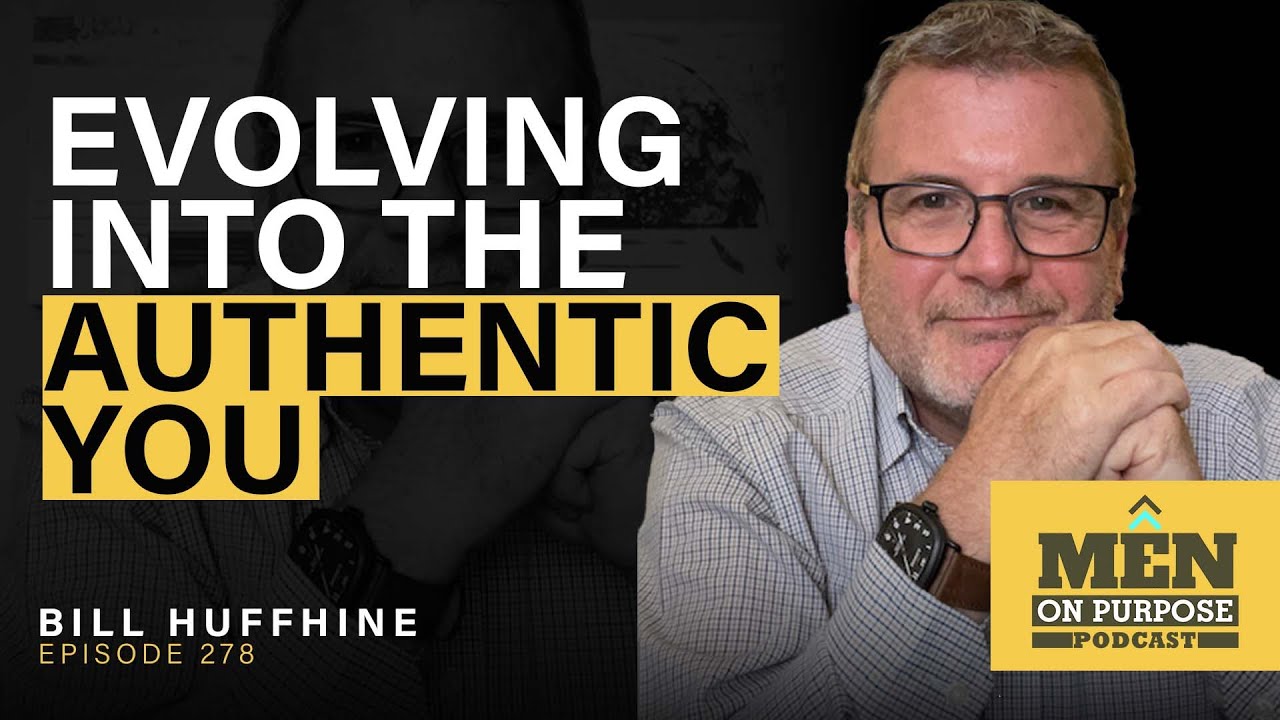 Evolving Into The Authentic You with Bill Huffhine - Episode 278 - YouTube