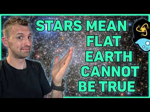 Why the Existence of Stars Proves the Earth Can’t Be Flat