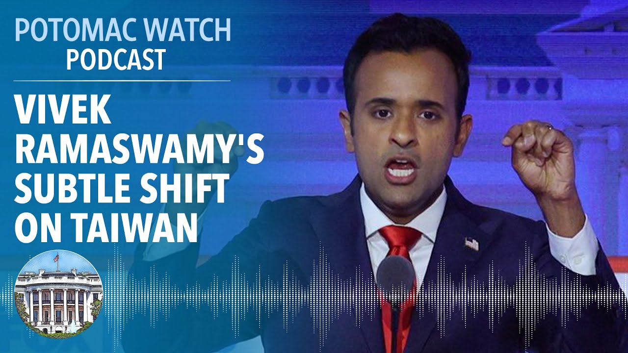 Vivek Ramaswamy's Subtle Shift on Taiwan | Potomac Watch Podcast: WSJ Opinion - YouTube