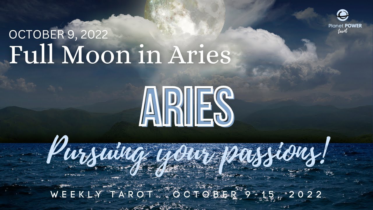 Full moon in Aries - October 9, 2022 Pursuing your PASSIONS!! - YouTube