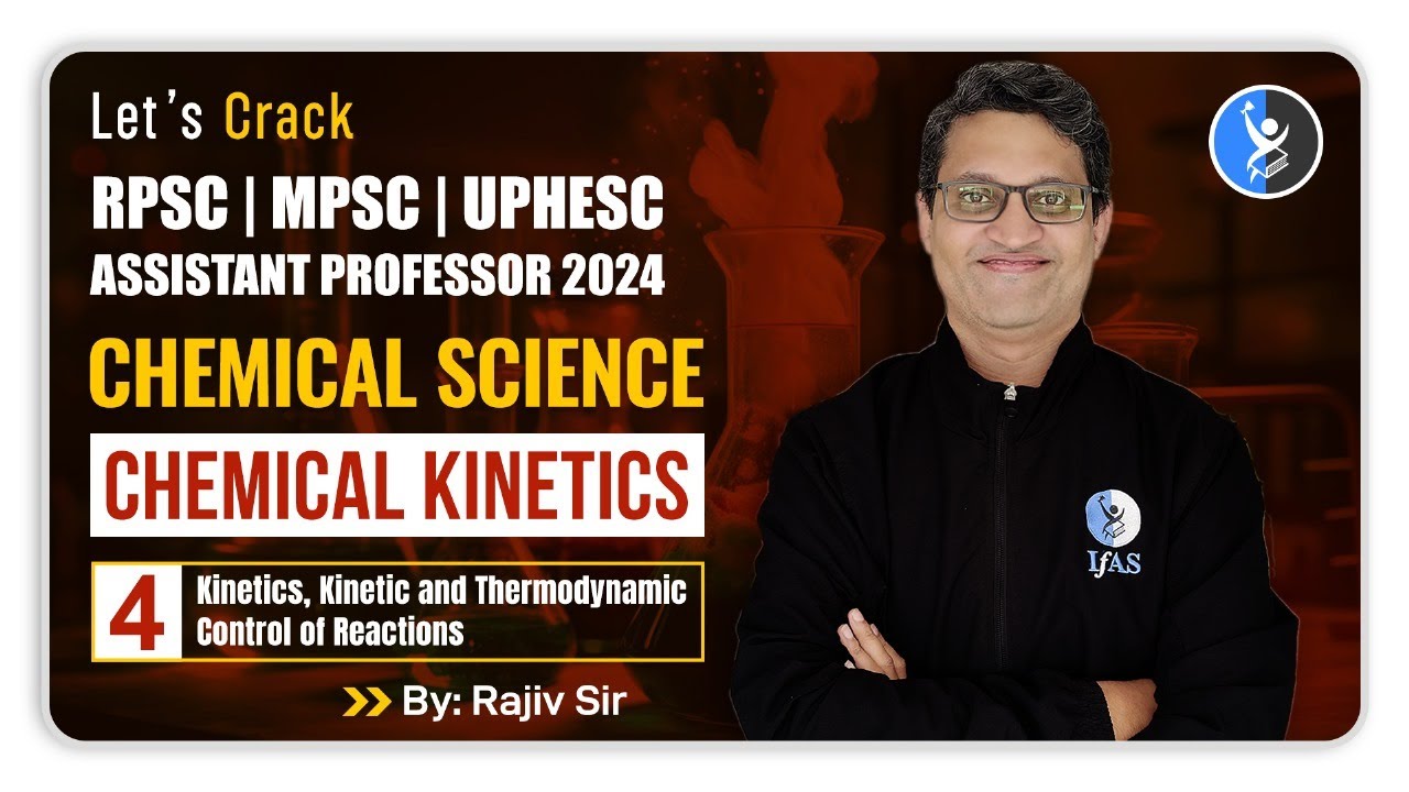 Kinetics, Kinetic and Thermodynamic Control of Reaction (Lec-04 ...