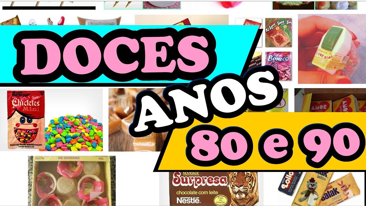 DOCES anos 80 e 90 - YouTube