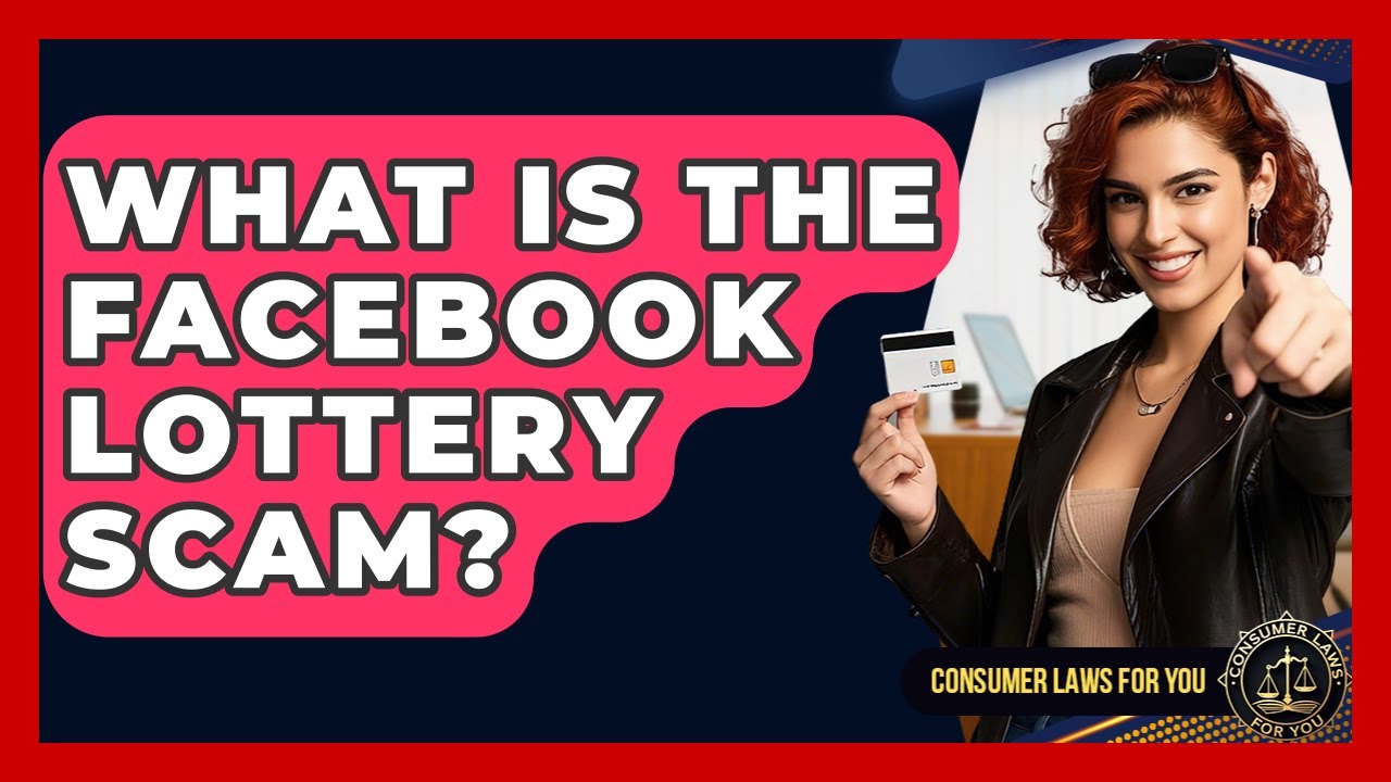 What Is The Facebook Lottery Scam? - Consumer Laws For You - YouTube