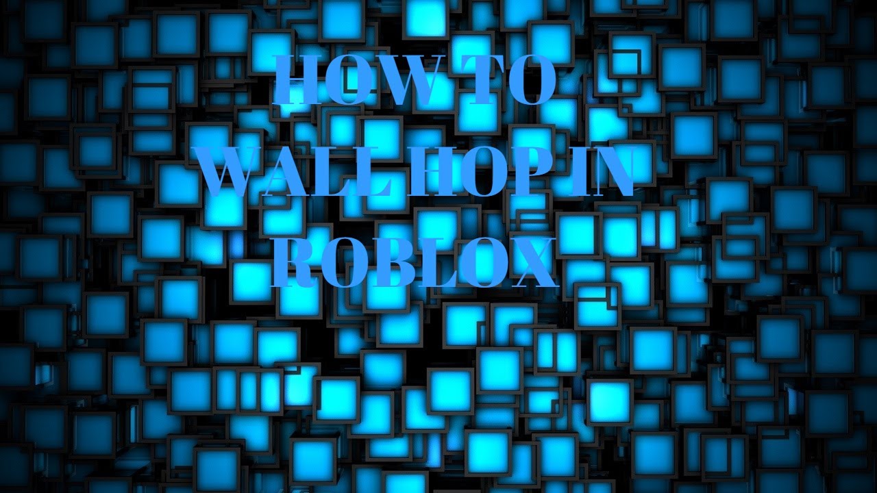 HOW TO WALL HOP IN ROBLOX - YouTube