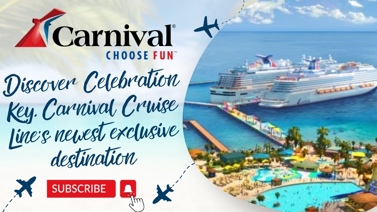 Discover Celebration Key Carnival Cruise Line’s newest exclusive ...