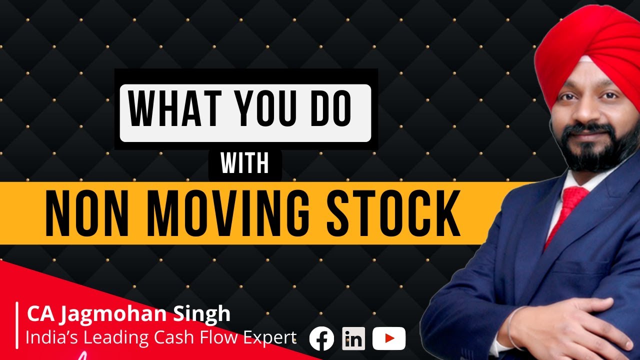 What you do with Non Moving Stock ? | CA Jagmohan Singh - YouTube