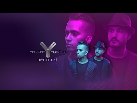 Dime Que Si - Yandar & Yostin (Video Lyric)