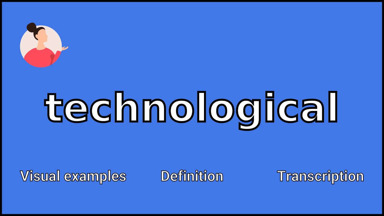 TECHNOLOGICAL Meaning And Pronunciation YouTube technological-meaning-and-pronunciation-youtube