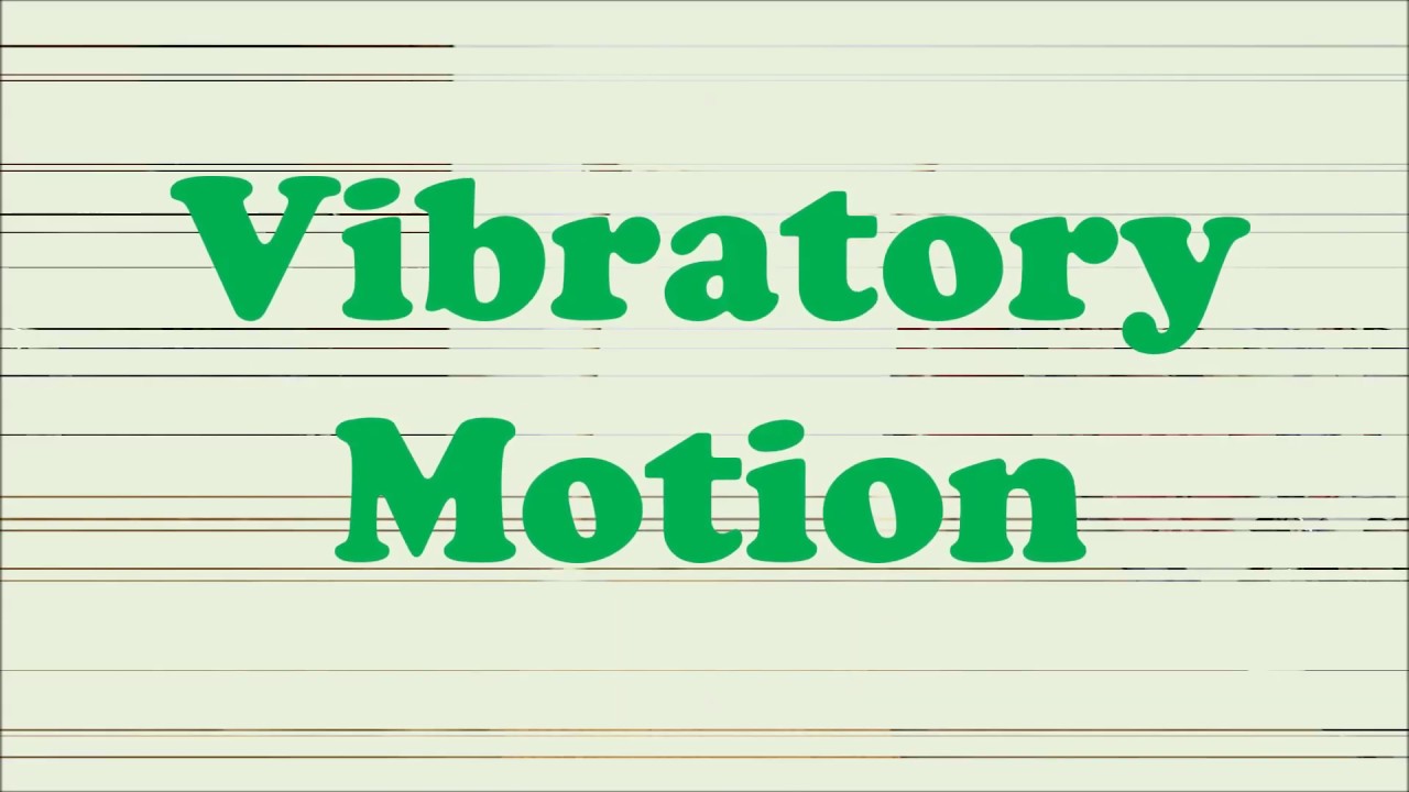 1 Vibratory Motion YouTube 1-vibratory-motion-youtube