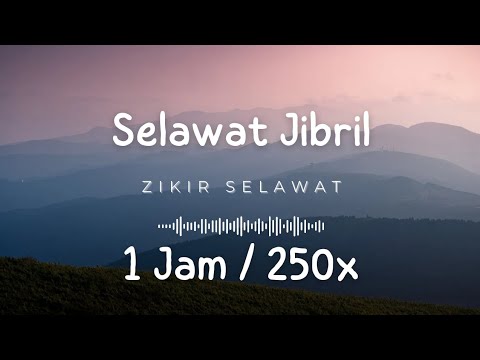 SELAWAT JIBRIL 1JAM 250X | Tenang Jiwa | Murah Rezeki | Elak Sihir ...