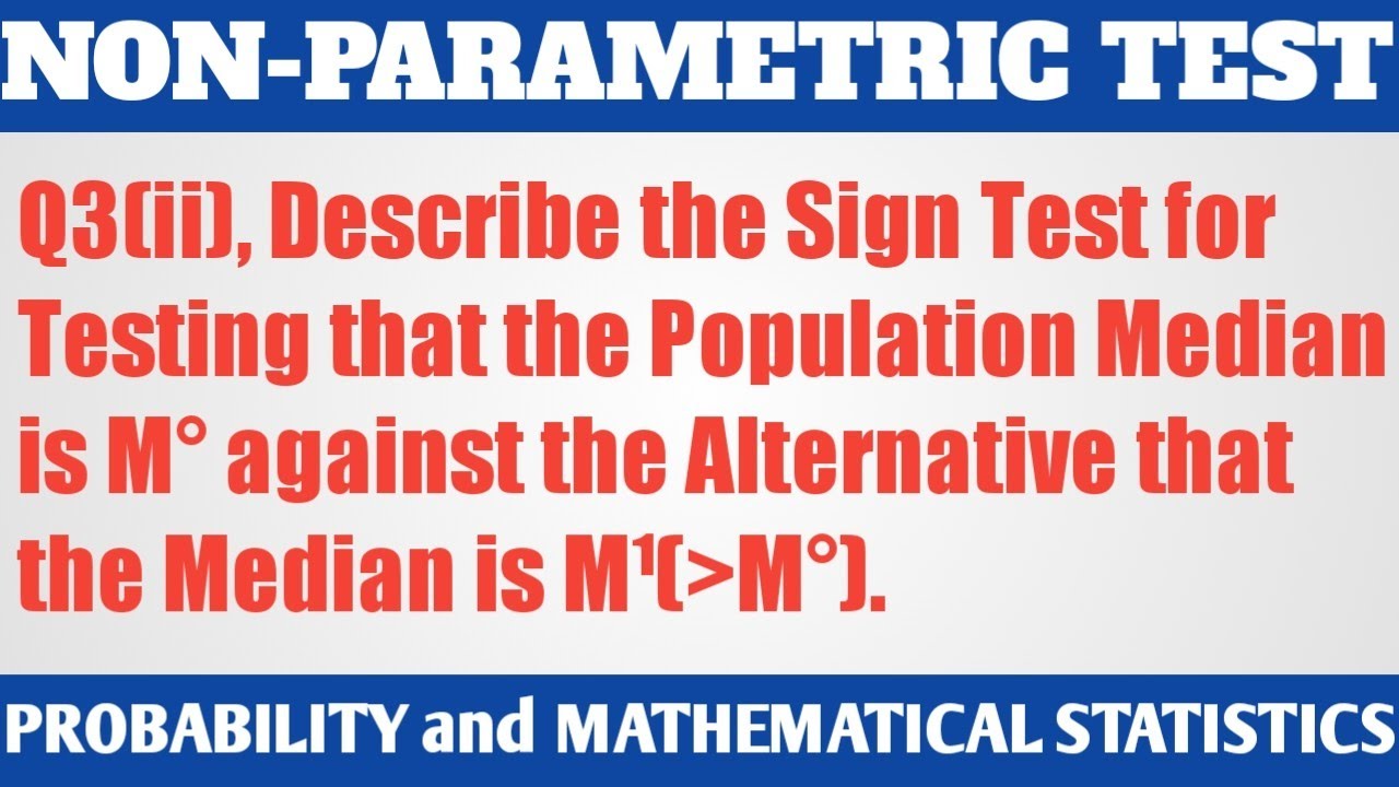 6. Describe Sign Test For Testing The Population Median Is M° Against ...