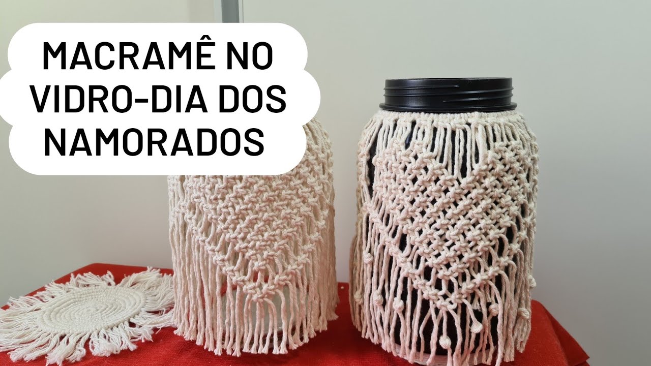 MACRAMÊ NO VIDRO CORAÇÃO -INSPIRADO PARA DIA DOS NAMORADOS - YouTube