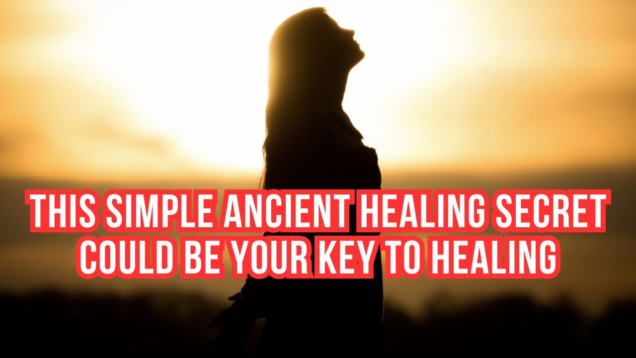 This Simple Ancient Healing Secret Could Be Your Key To Healing - YouTube