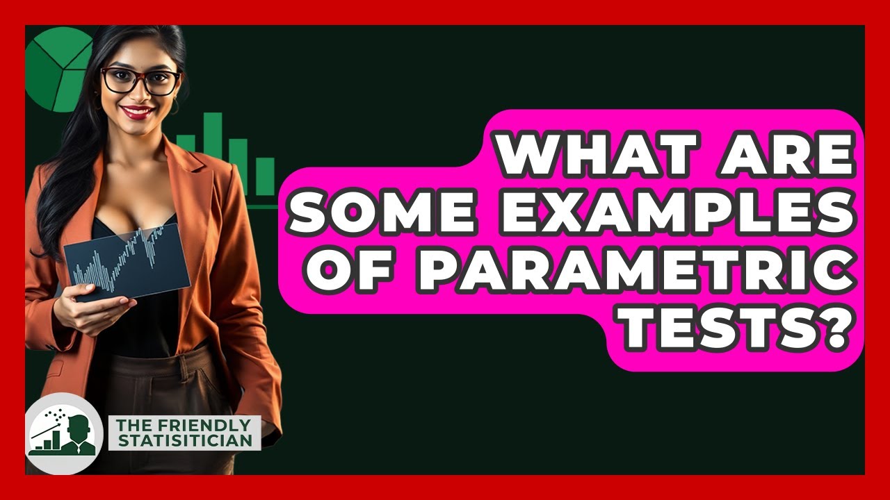 What Are Some Examples Of Parametric Tests? - The Friendly Statistician ...
