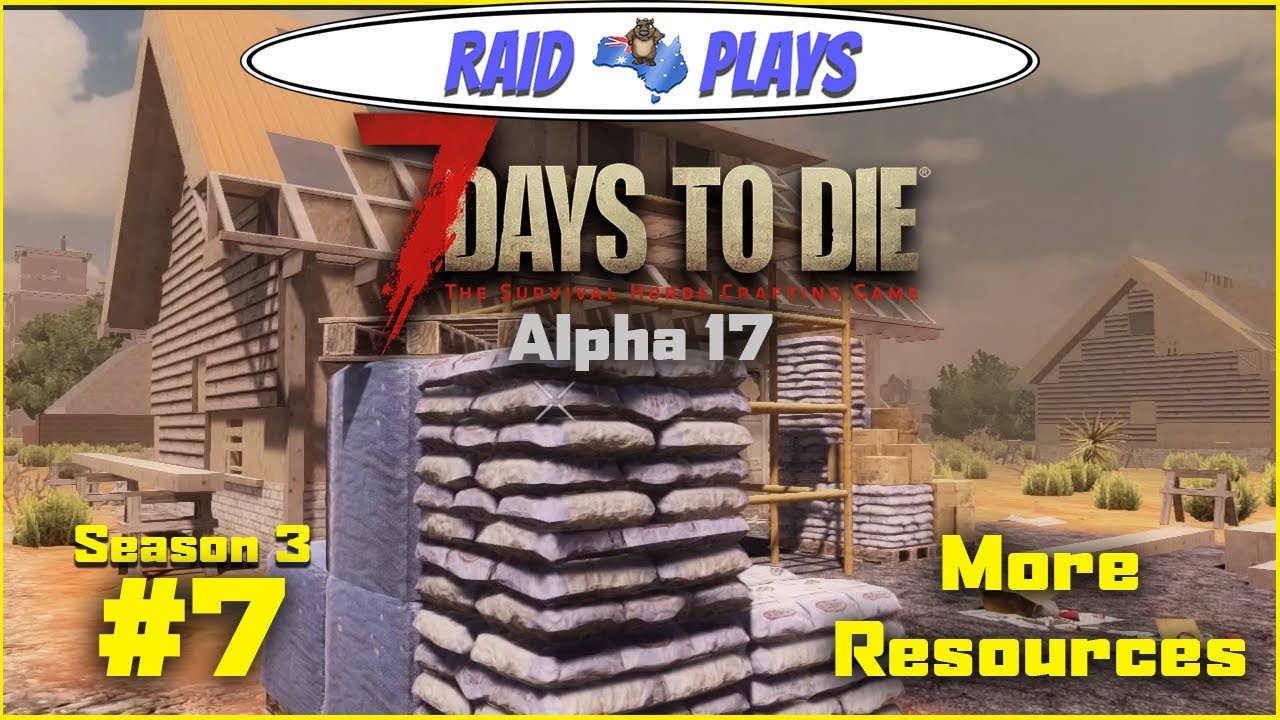 7 Days to Die Alpha 17 - S3 #7 - "More Resources" - 7DTD Alpha17 Let's ...
