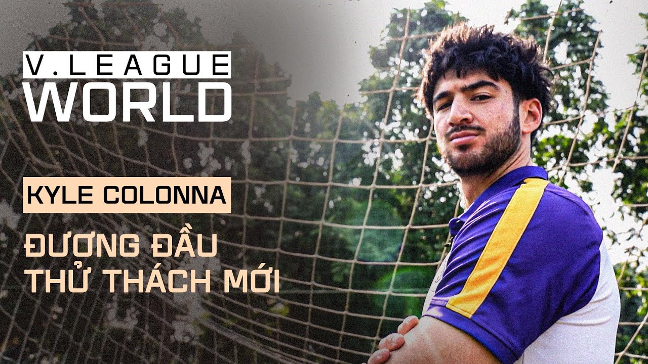 Kyle Colonna | Chàng trai gốc Việt đương đầu với những thử thách tại V ...