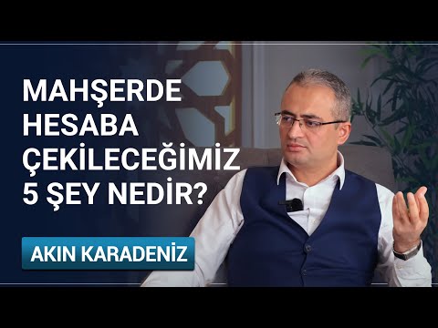 Mahşerde Hesaba Çekileceğimiz 5 Şey Nedir? Resulullah'ın Hadisi Şerifi | Akın Karadeniz