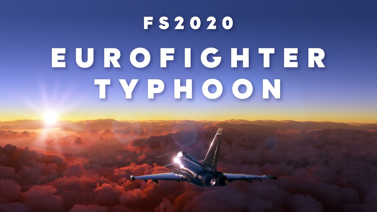 FS2020 Informatica Az, Eurofighter Typhoon Overview/review. Fastest ...
