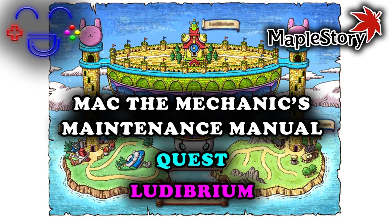 Mac the Mechanic's Maintenance Manual Ludibrium Maplestory - YouTube