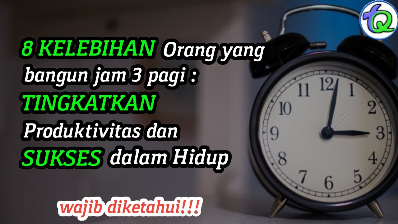 8 KELEBIHAN Orang yang Bangun Jam 3 Pagi | TINGKATKAN Produktivitas dan ...