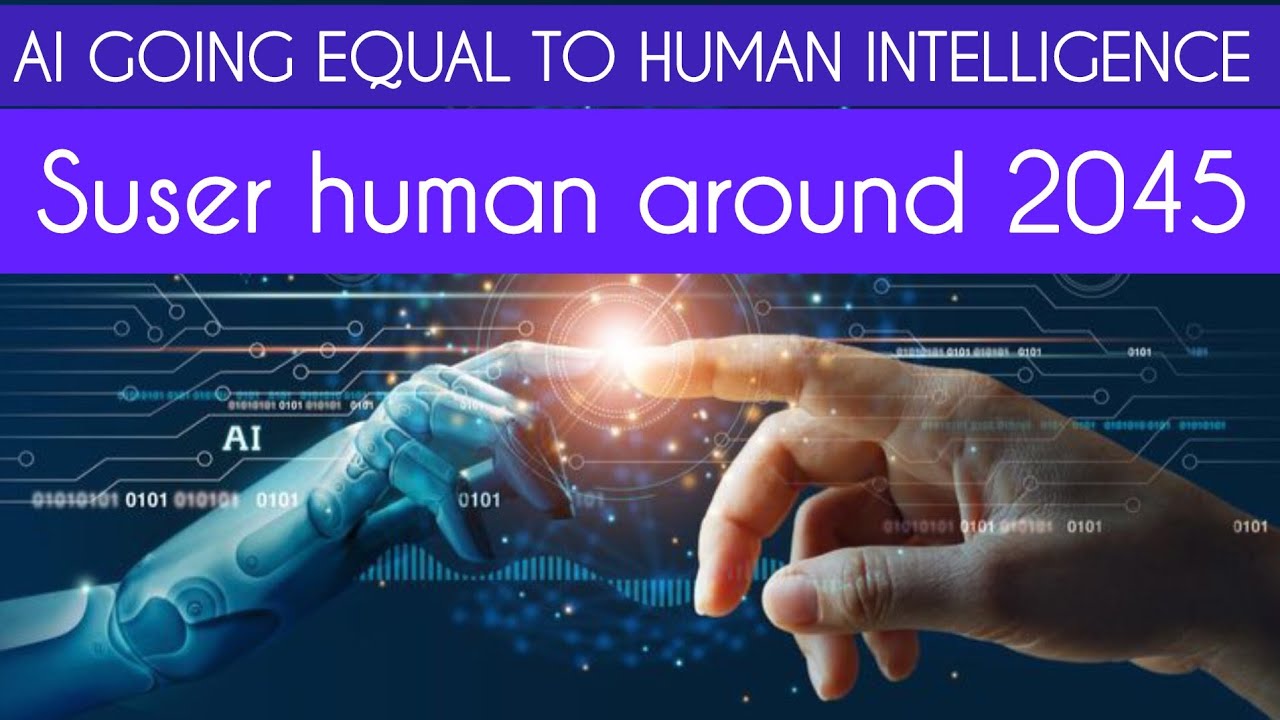 Super Human Around 2045 || AI making computers intelligent || - YouTube